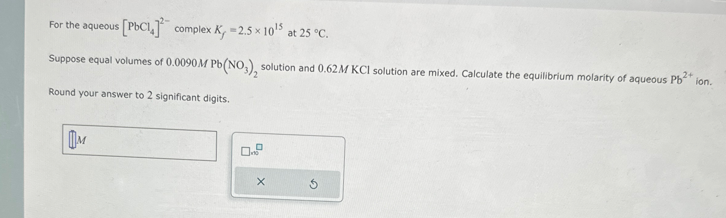 Solved For the aqueous [PbCl4]2- ﻿complex Kf=2.5×1015 ﻿at | Chegg.com