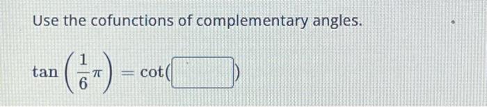 Solved Use the cofunctions of complementary angles. | Chegg.com