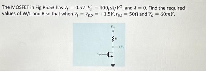 Solved The MOSFET in Fig P5.53 has Vt=0.5 V,kn′=400μA/V2, | Chegg.com