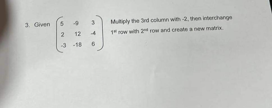 Solved Given ([5,-9,3],[2,2,2]) ﻿Multiply the 3rd column | Chegg.com