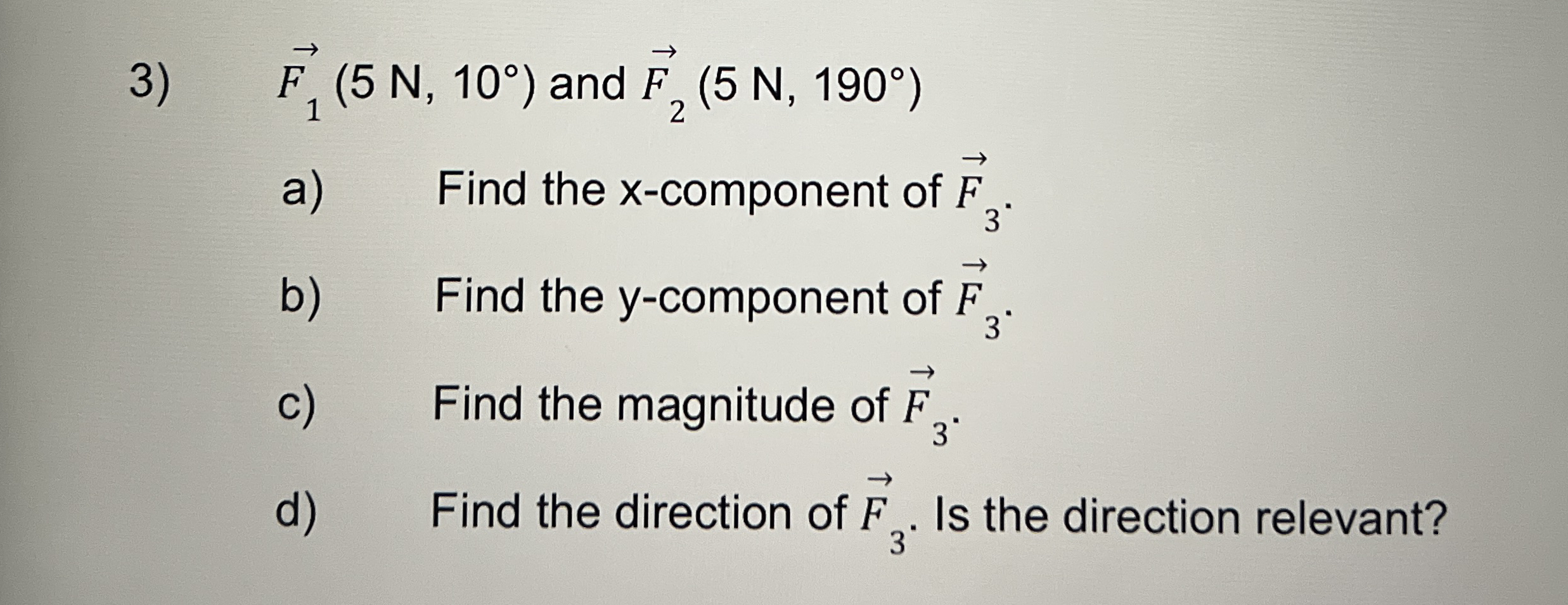 Solved ,vec(F)1(5(N),10°) ﻿and vec(F)2(5(N),190°)a) ﻿Find | Chegg.com