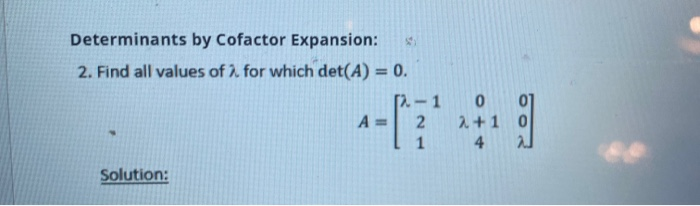 Solved QUESTION 1 Determinants by Cofactor Expansion: 1. Use | Chegg.com