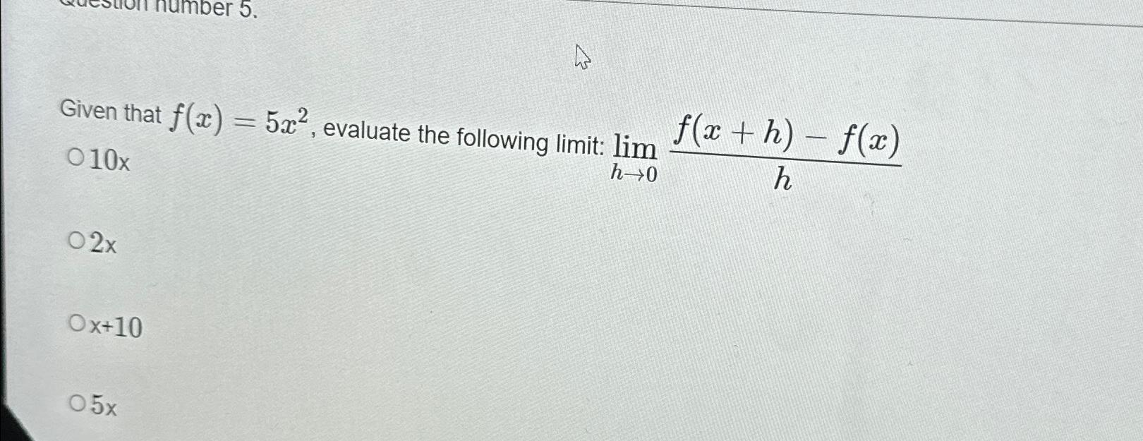 Solved Given that f(x)=5x2, ﻿evaluate the following limit: | Chegg.com
