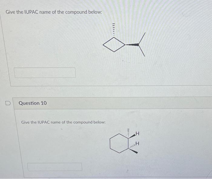 Solved Give the IUPAC name of the compound below: Question 8 | Chegg.com