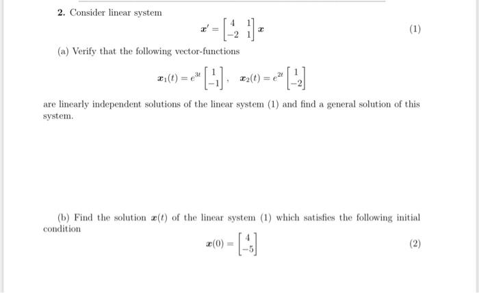 Solved 2. Consider linear system 4 (1) (a) Verify that the | Chegg.com