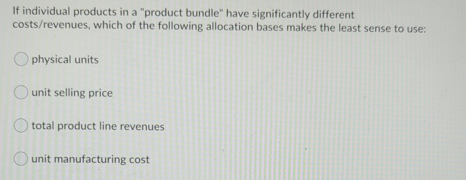 Solved If individual products in a "product bundle" have | Chegg.com