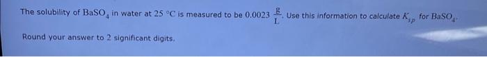Solved The solubility of BaSO4 in water at 25 °C is measured | Chegg.com