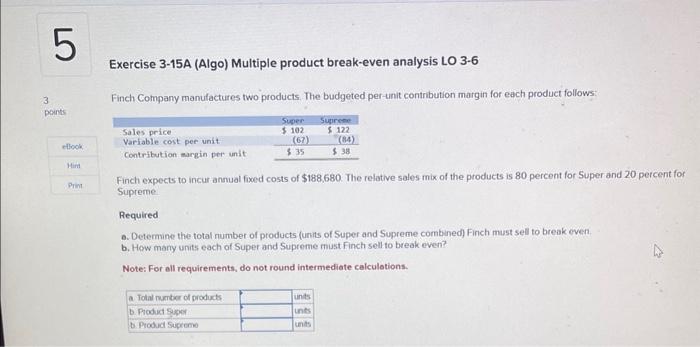 Solved Exercise 3-15A (Algo) Multiple product break-even | Chegg.com