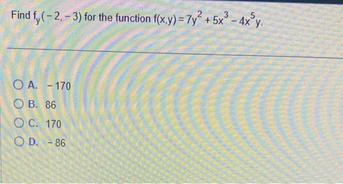 Solved Find fy(−2,−3) for the function f(x,y)=7y2+5x3−4x5y | Chegg.com