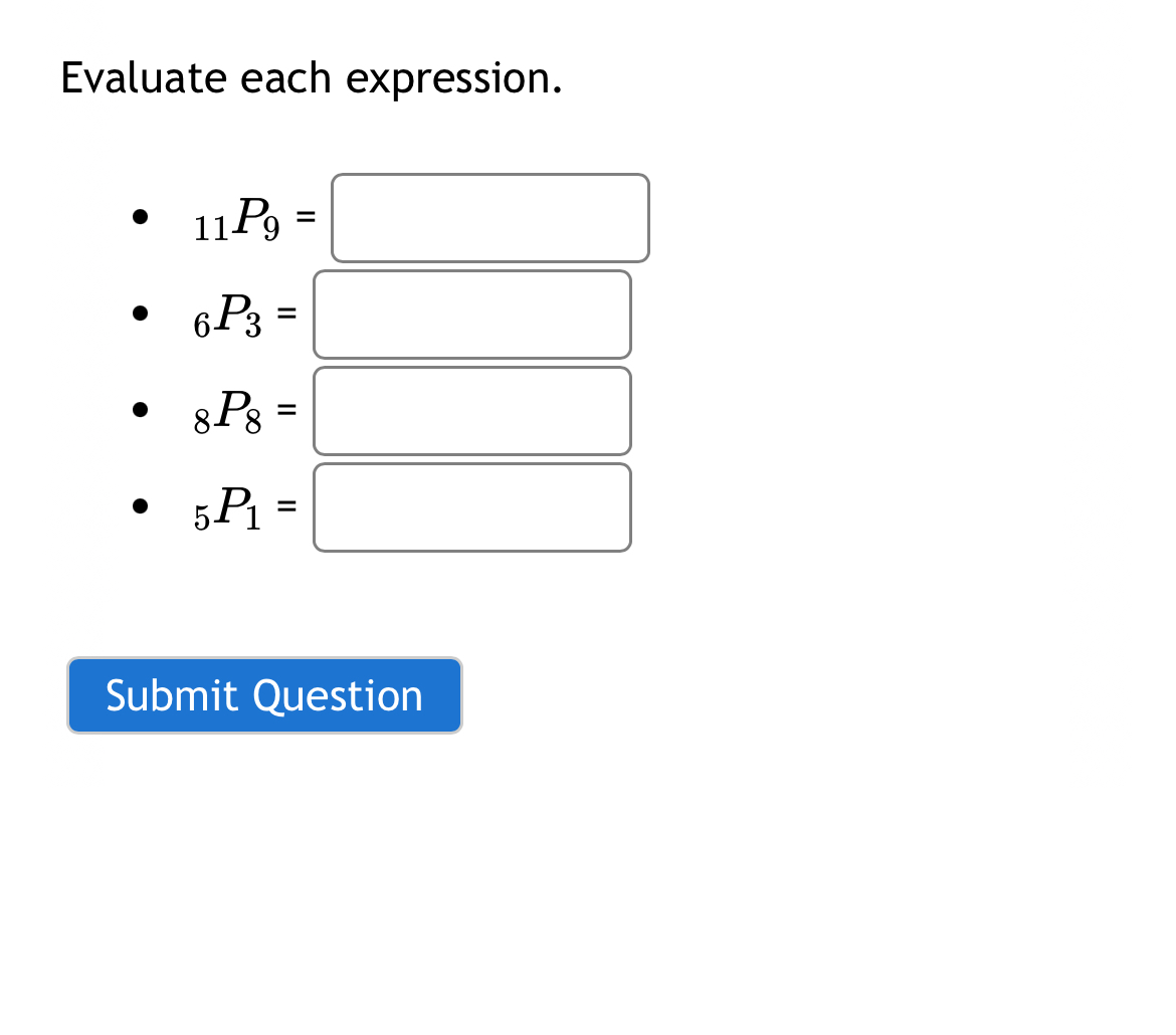 Solved Evaluate each expression.?11P9=?6P3=?8P8=?5P1= | Chegg.com