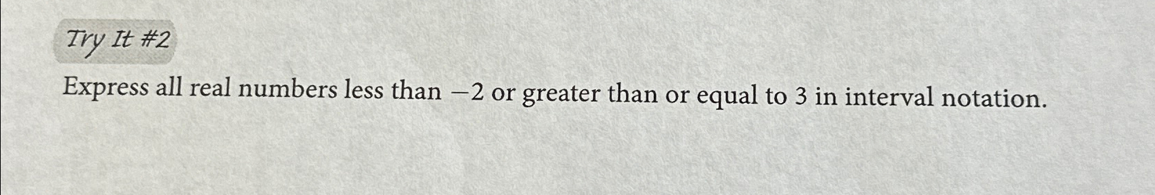 Solved Try It #2Express all real numbers less than -2 ﻿or | Chegg.com