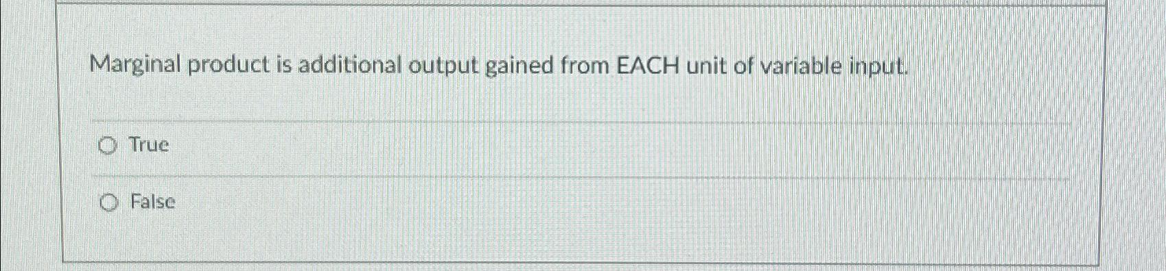 Solved Marginal product is additional output gained from | Chegg.com