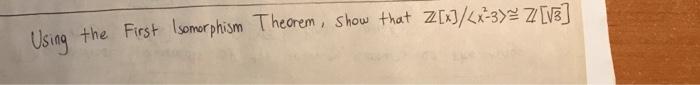 Solved Using the First Isomorphism Theorem . show that | Chegg.com
