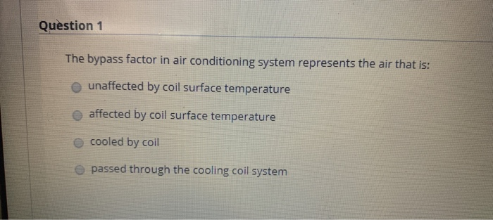 Solved Question 1 The bypass factor in air conditioning | Chegg.com