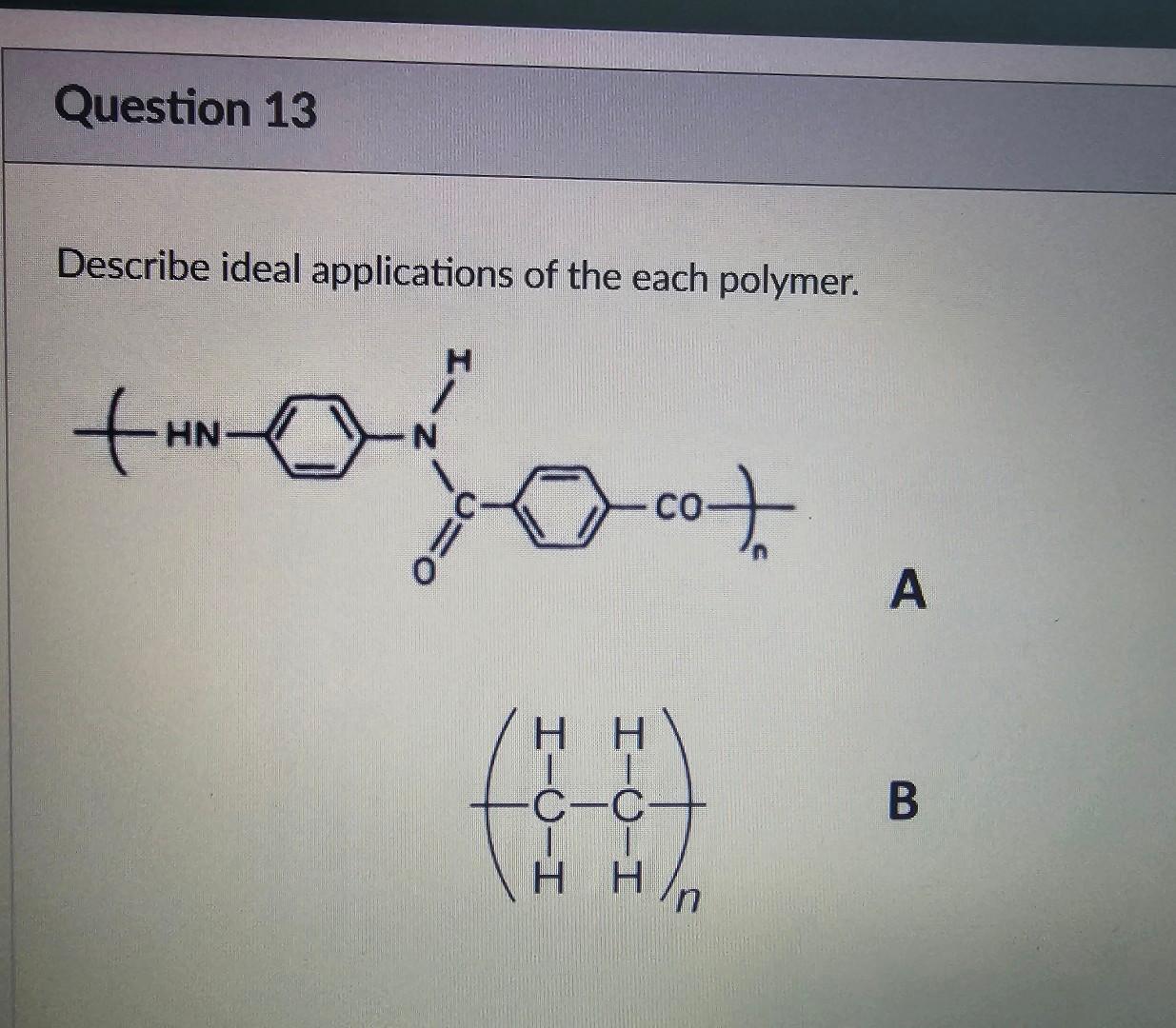 Solved Describe ideal applications of the each polymer. | Chegg.com