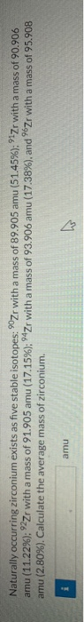 Solved Naturally occurring zirconium exists as five stable | Chegg.com