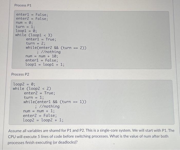 Solved Process P1 enter 1= False; enter 2= False; num =0; | Chegg.com