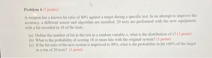 Solved Problem 4 ( 3 points) A weapon has a known hit ratio | Chegg.com