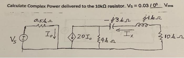 Solved Calculate Complex Power delivered to the 10kO | Chegg.com