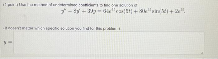 Solved (1 point) Use the method of undetermined coefficients | Chegg.com