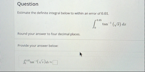 Solved QuestionEstimate the definite integral below to | Chegg.com