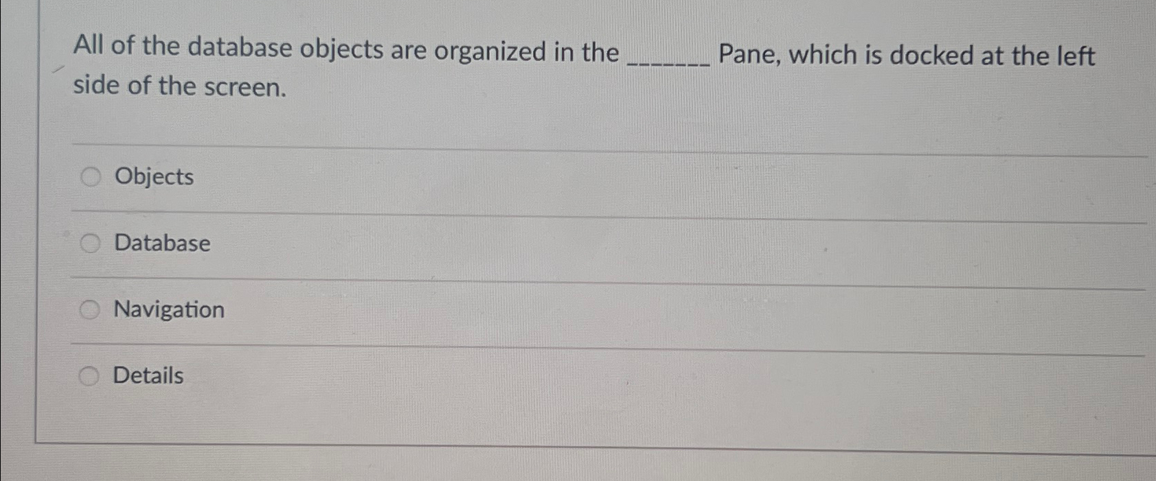 Solved All of the database objects are organized in thePane, | Chegg.com