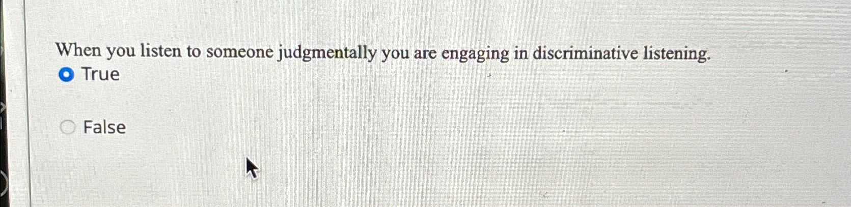 Solved When you listen to someone judgmentally you are | Chegg.com