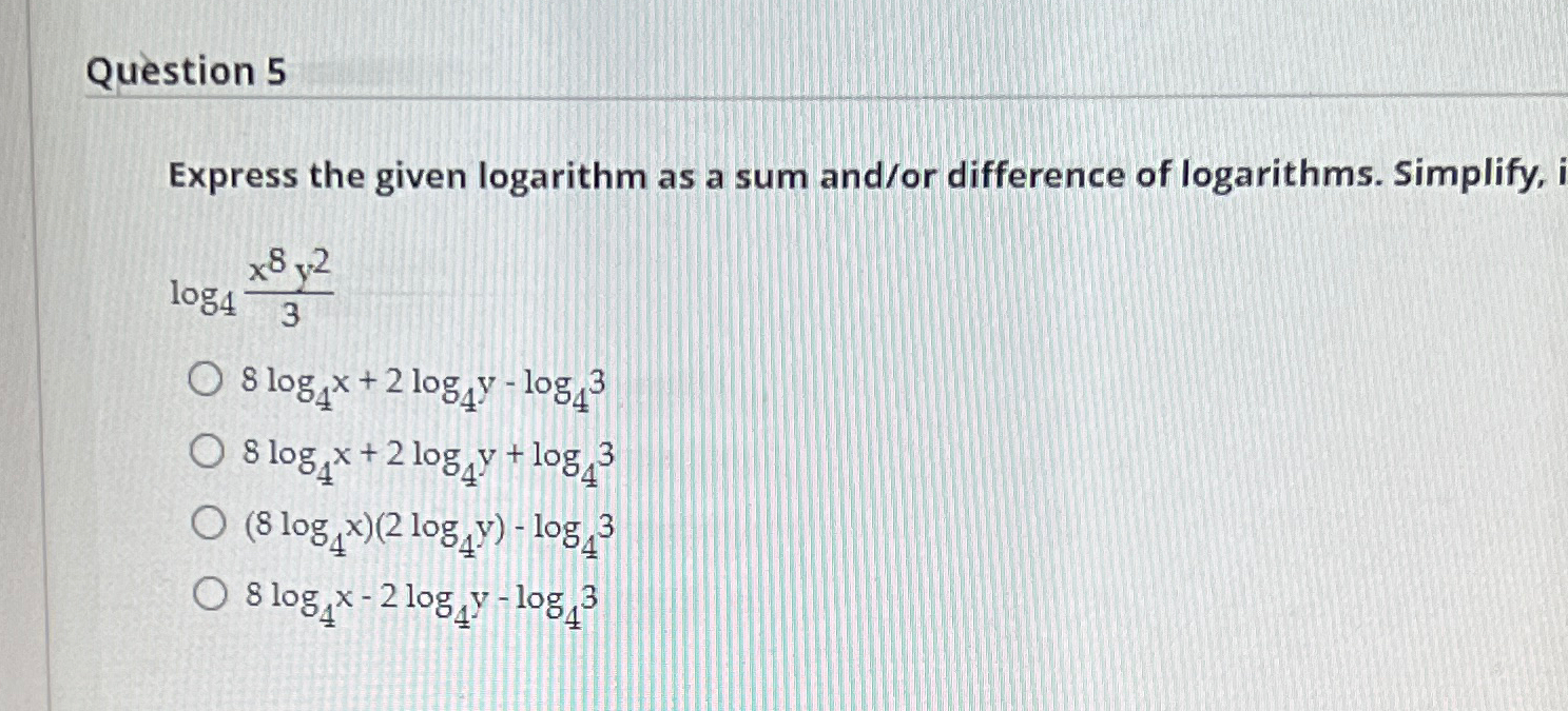 Solved Question 5Express the given logarithm as a sum and/or | Chegg.com