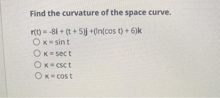Solved Find The Curvature Of The Space Curve