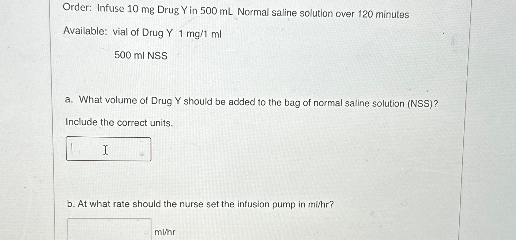 Solved Order: Infuse 10 ﻿mg Drug Y in 500 ﻿mL Normal saline | Chegg.com