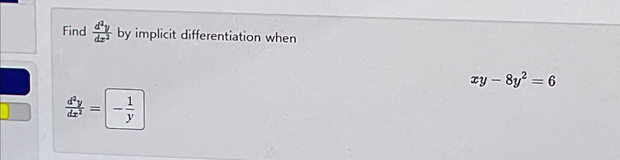 Solved Find d2ydx2 ﻿by implicit differentiation | Chegg.com
