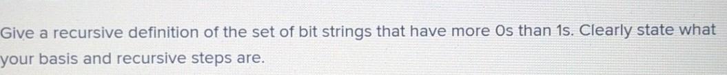 Solved Give A Recursive Definition Of The Set Of Bit Strings 0184