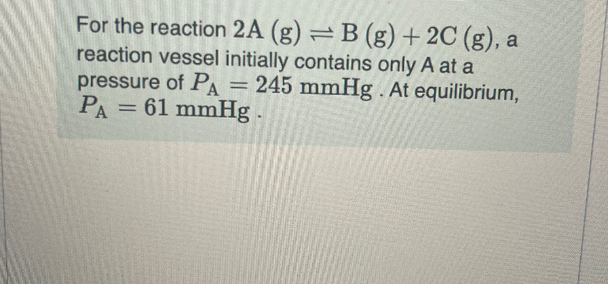 For the reaction 2A(g)⇌B(g)+2C(g), ﻿a reaction vessel | Chegg.com