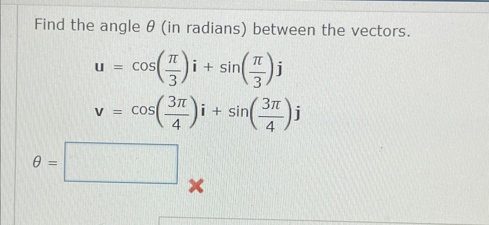 Solved Find the angle θ (in radians) ﻿between the | Chegg.com