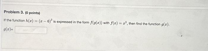Solved If the function h(x)=(x−6)3 is expressed in the form | Chegg.com