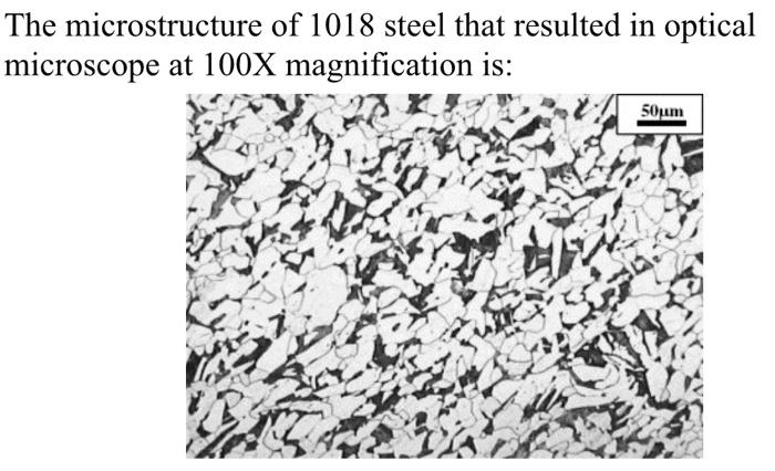 The microstructure of 1018 steel that resulted in | Chegg.com