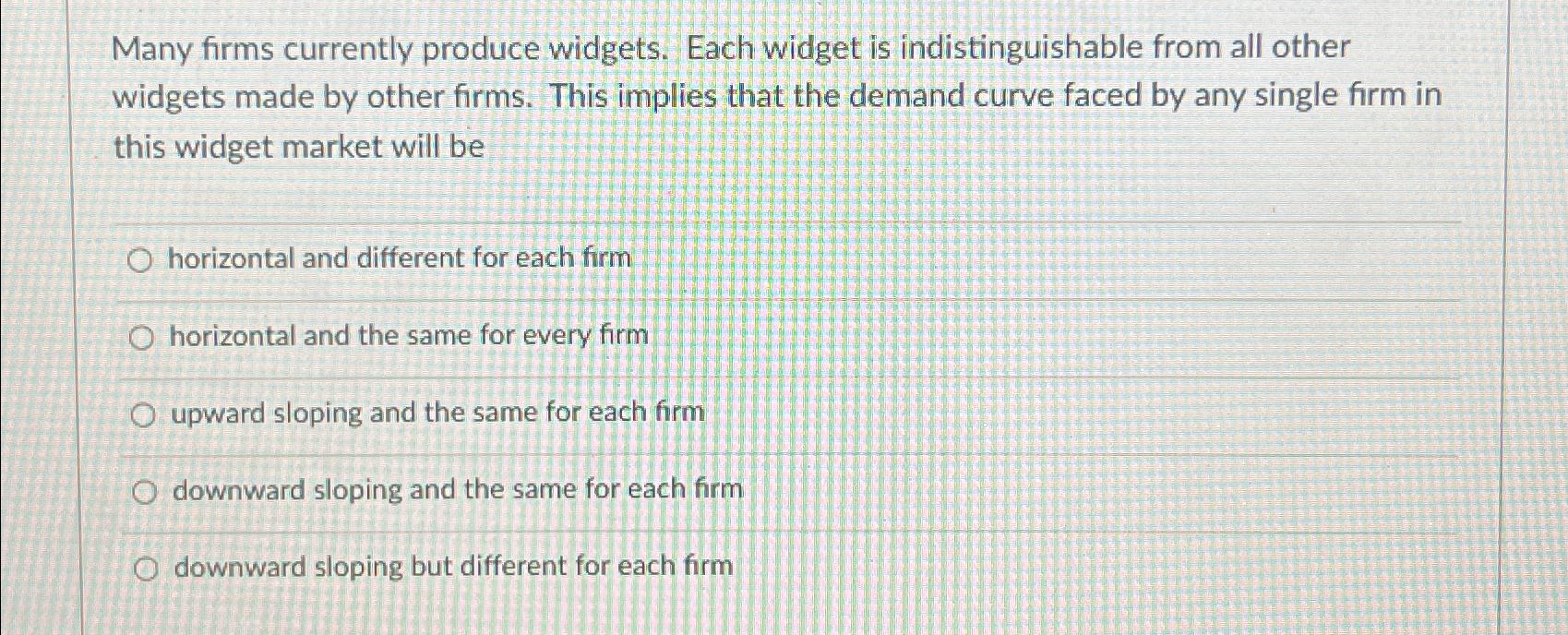 Solved Many firms currently produce widgets. Each widget is | Chegg.com