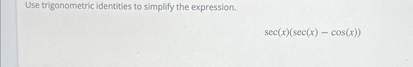 Solved Use trigonometric identities to simplify the | Chegg.com