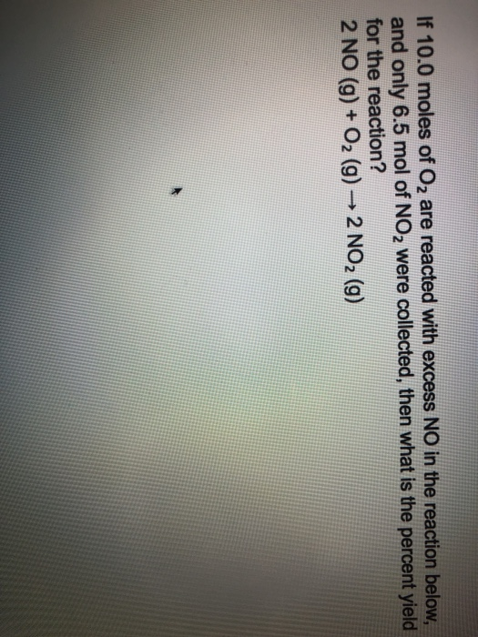 Solved If 10.0 moles of O2 are reacted with excess NO in the | Chegg.com