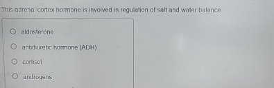 This adrenal cortex hormone is involved in regulation | Chegg.com