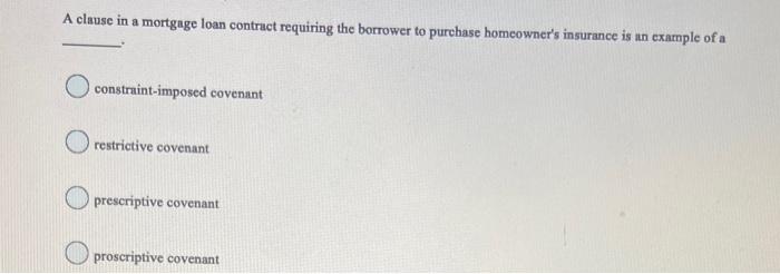 Solved A clause in a mortgage loan contract requiring the | Chegg.com