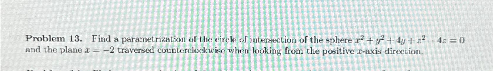 Solved Problem 13. ﻿Find a parametrization of the circle of | Chegg.com