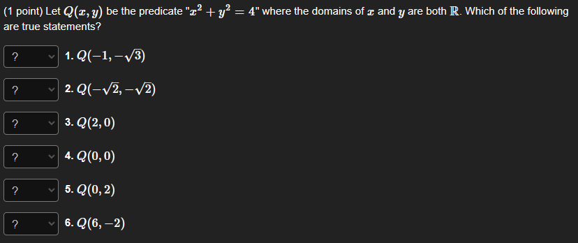 Solved (1 ﻿point) ﻿Let Q(x,y) ﻿be the predicate " x2+y2=4 " | Chegg.com