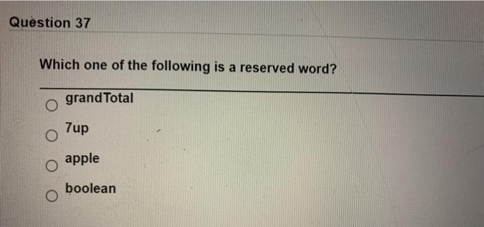 Solved Question 37 Which one of the following is a reserved | Chegg.com
