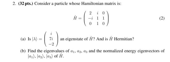 Solved Consider a particle whose Hamiltonian matrix is: ( | Chegg.com
