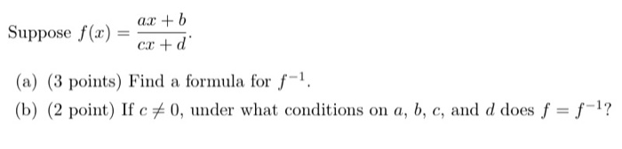 Solved Suppose f(x) = ax + b cx + d' (a) (3 points) Find a | Chegg.com