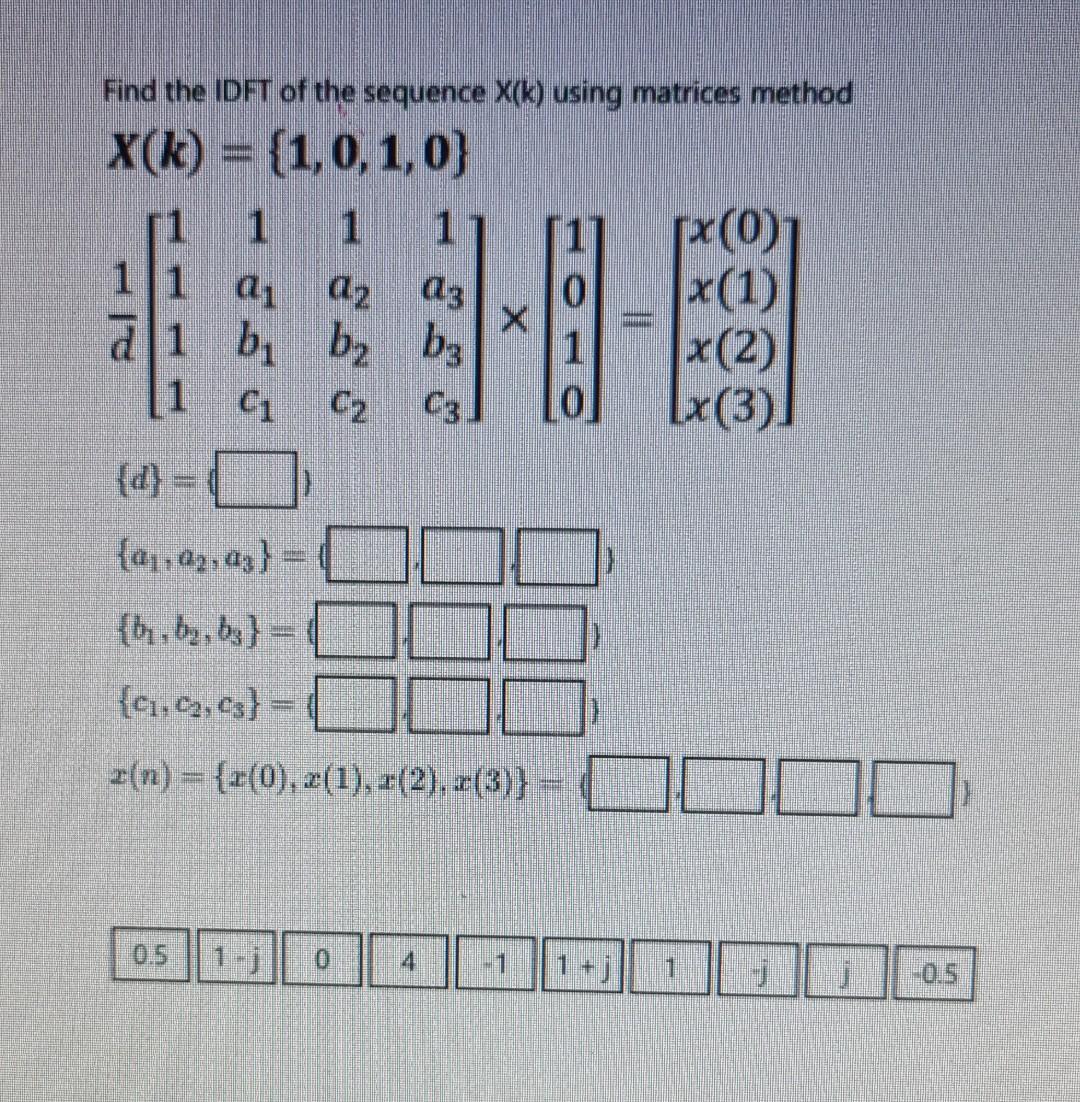 Solved Find the IDFT of the sequence X(k) using matrices | Chegg.com