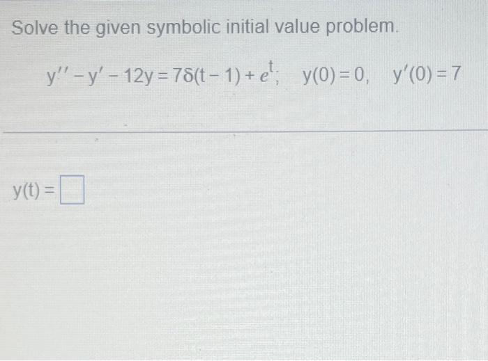 Solved Solve the given symbolic initial value problem. y"-y' | Chegg.com