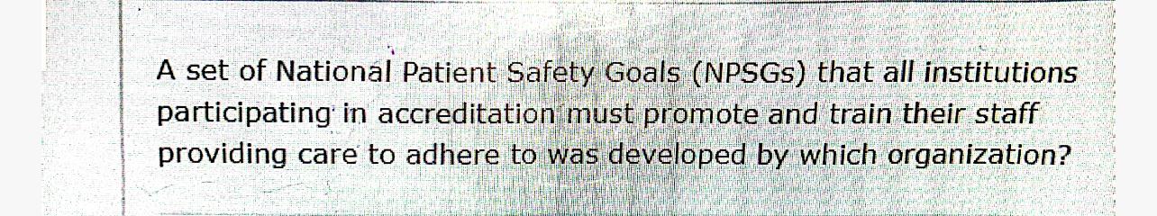 Solved A set of National Patient Safety Goals (NPSGs) ﻿that | Chegg.com