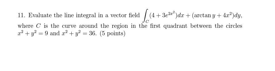 Solved 11. Evaluate the line integral in a vector field | Chegg.com